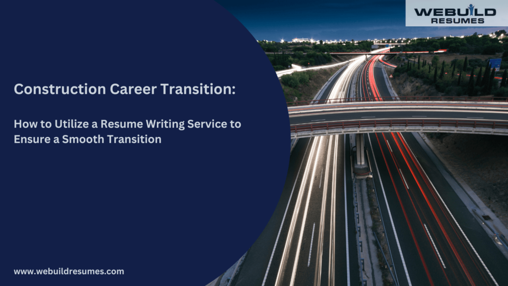 Career Transitions: Construction Resume Writing Services